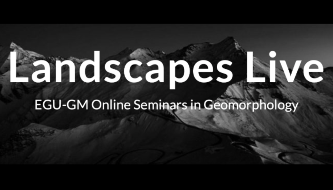Geomorphology | LANDSCAPE LIVE Seminar Upcoming Talks