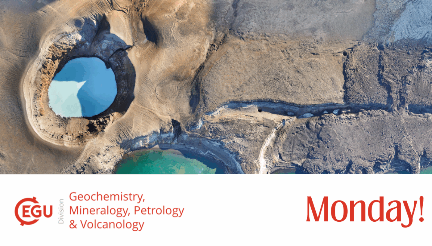 Geochemistry, Mineralogy, Petrology & Volcanology | EGU25 Monday Highlights