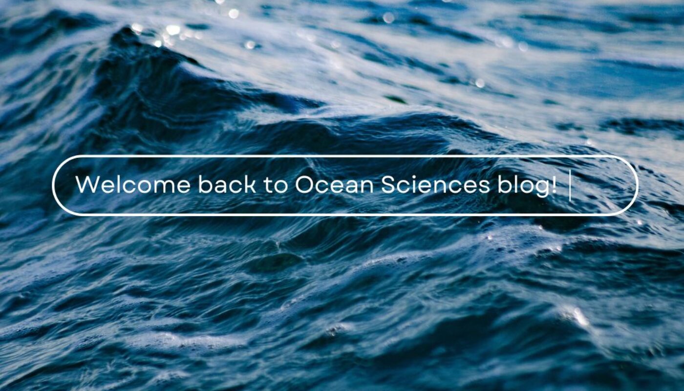 Ocean Sciences | Welcome back to Ocean Sciences blog!